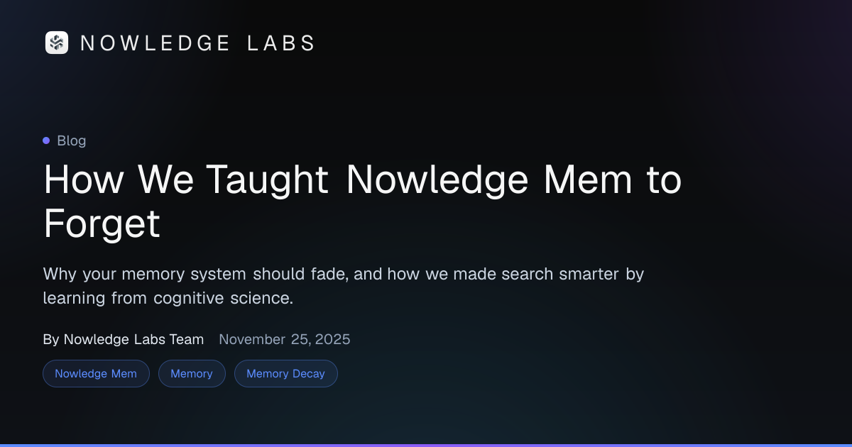 How We Taught Nowledge Mem to Forget | Nowledge Labs